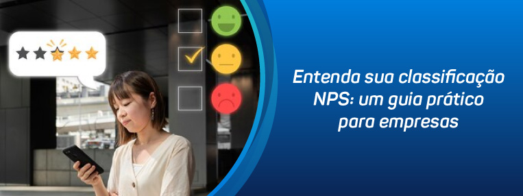 Entenda sua classificação NPS: um guia prático para empresas