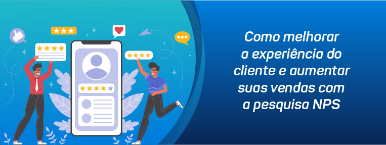 Como melhorar a experiência do cliente com NPS